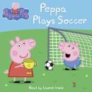 Listen Free to Peppa Plays Soccer (Peppa Pig) by Scholastic with a Free ...