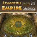 Byzantine Empire: The Legacy, History and Fall of the Byzantine ...