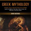 Greek Mythology: A Deeper Look at Classical Greek Lore and Myth ...