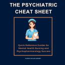 Psychiatric Cheat Sheet: Quick-Reference Guides for Mental Health ...