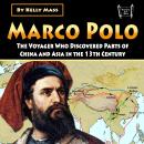Marco Polo: The Voyager Who Discovered Parts of China and Asia in the ...