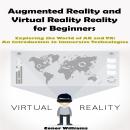 Augmented Reality and Virtual Reality for Beginners: Exploring the ...