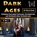 Dark Ages: Historical Facts about the Plague, the Inquisition, and the ...