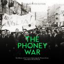 Phoney War: The History of the Uneasy Calm along the Western Front at ...