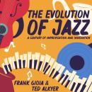 Evolution of Jazz: A Century of Improvisation and Innovation by Ted ...