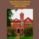 Short History of Libraries, Printing and Language - Indiana Edition ...