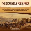 Scramble for Africa: A Captivating Guide to European Expansion ...