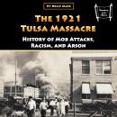 1921 Tulsa Massacre: History of Mob Attacks, Racism, and Arson by Kelly ...