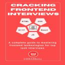 Cracking Top Tech Frontend Interviews: A complete guide to mastering frontend technologies for ...