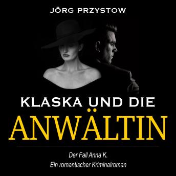 Listen Free to Klaska und die Anwältin: Der Fall Anna K. by Jörg ...