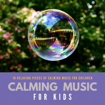 Listen Free to Calming Music For Kids: 10 Relaxing Pieces Of Calming ...