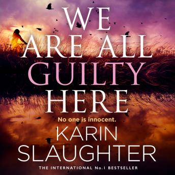 Listen Free to We Are All Guilty Here by Karin Slaughter with a Free Trial.