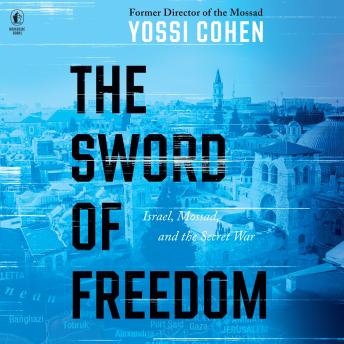 Listen Free to Sword of Freedom: Israel, Mossad, and the Secret War by ...
