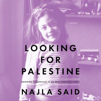 Listen Free to Looking for Palestine: Growing Up Confused in an Arab ...