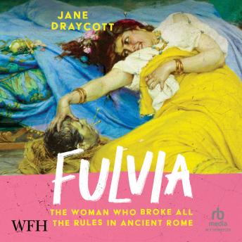 Listen Free to FULVIA: The Woman Who Broke All the Rules in Ancient ...