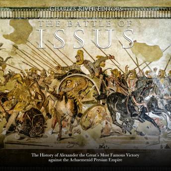 Battle of Issus: The History of Alexander the Great’s Most Famous ...