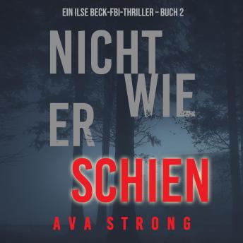 Nicht wie er schien (Ein Ilse Beck-FBI-Thriller – Buch 2): Digitally narrated using a ...
