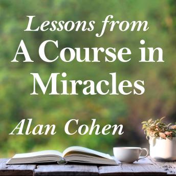 Listen Free to Lessons from A Course in Miracles by Alan Cohen with a ...