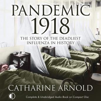 Listen Free to Pandemic 1918: The Story of the Deadliest Influenza in ...