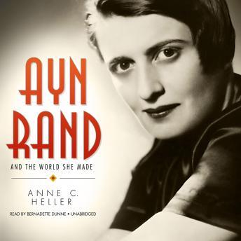 Listen Free to Ayn Rand and the World She Made by Anne C. Heller with a ...