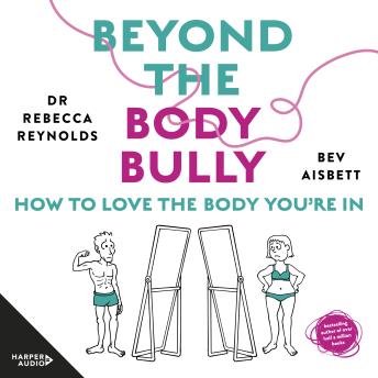 Listen Free to Beyond the Body Bully by Dr Rebecca Reynolds, Bev ...