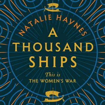 Listen Free to Thousand Ships: A Gripping Feminist Retelling of the ...