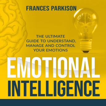 Listen Free to Emotional Intelligence: The Ultimate Guide to Understand ...