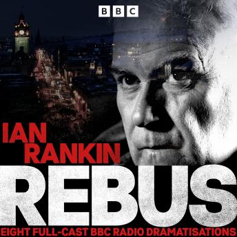 Listen Free to Rebus: Eight Full-Cast BBC Radio 4 Dramatisations by Ian ...