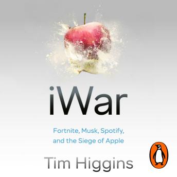 Listen Free to iWar: Fortnite, Musk, Spotify, and the Siege of Apple by ...