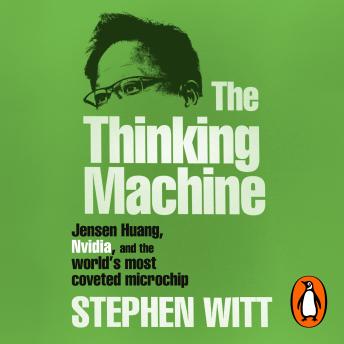 Listen Free to Thinking Machine: Jensen Huang, Nvidia, and the World’s ...