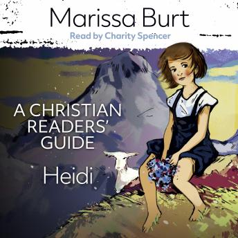 Listen Free to Heidi: A Christian Readers' Guide by Marissa Burt with a ...
