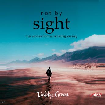 Listen Free to Not By Sight: True Stories From an Amazing Journey by ...