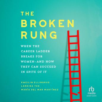 Listen Free to Broken Rung: When the Career Ladder Breaks for Women ...