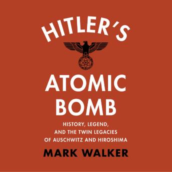 Listen Free to Hitler's Atomic Bomb: History, Legend, and the Twin ...
