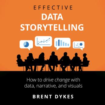 Listen Free to Effective Data Storytelling: How to Drive Change with ...