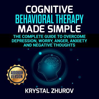 Cognitive Behavioral Therapy Made Simple: The Complete Guide to ...