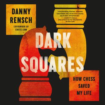 Listen Free to Dark Squares: How Chess Saved My Life by Danny Rensch ...