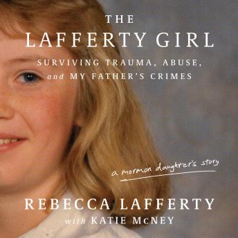 Listen Free to Lafferty Girl: Surviving Trauma, Abuse, and My Father's ...