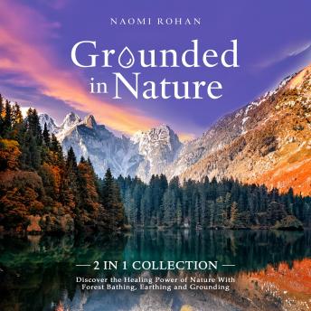 Grounded in Nature: Discover the Healing Power of Nature With Forest ...