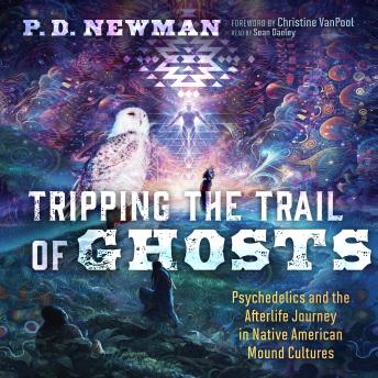 Listen Free to Tripping the Trail of Ghosts: Psychedelics and the ...