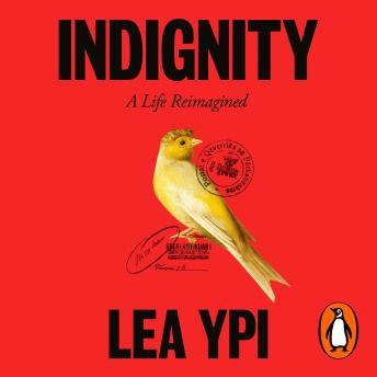 Listen Free to Indignity: A Life Reimagined by Lea Ypi with a Free Trial.