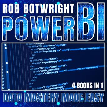 Power BI: Data Mastery Made Easy by Rob Botwright