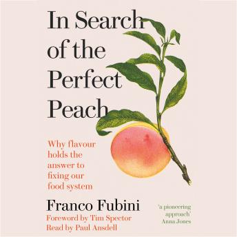 Listen Free to In Search of the Perfect Peach: Why flavour holds the ...