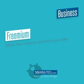 Listen Free to Freemium: Attract more customers and boost your sales by ...