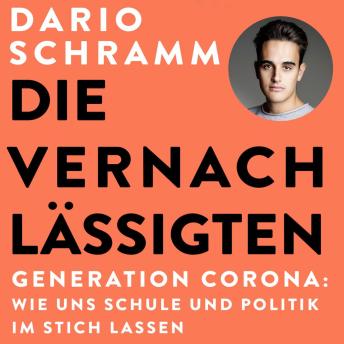 Listen Free to Die Vernachlässigten: Generation Corona: Wie uns Schule und Politik im Stich ...