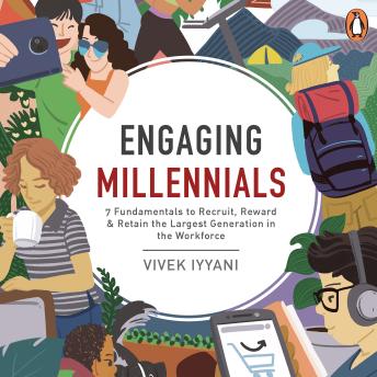 Listen Free to Engaging Millennials: 7 Fundamentals to Recruit, Reward & Retain the Largest ...