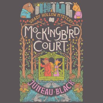 Listen Free to Mockingbird Court: A Shady Hollow Mystery by Juneau ...