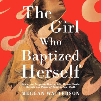 Listen Free to Girl Who Baptized Herself: How a Lost Scripture About a ...