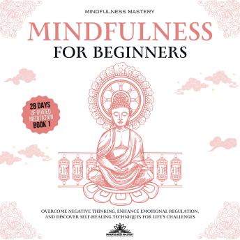 Listen Free to Mindfulness for Beginners: Overcome Negative Thinking, Enhance Emotional ...