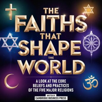 Listen Free to Faiths That Shape The World: A Look At The Core Beliefs ...